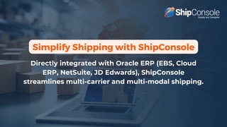 Oracle ERP + ShipConsole Simplify Shipping | PPT