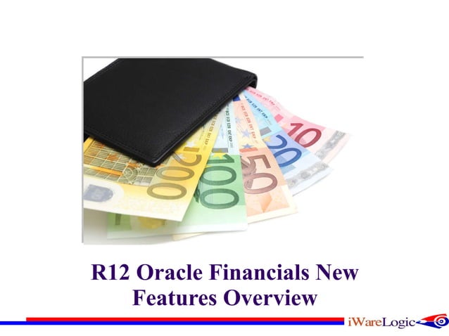 Oracle R12 Financials New Features Overview | PPT | Business Accounting ...