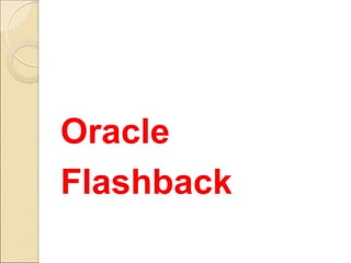 Oracle flashback | PPTX