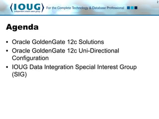 IOUG Data Integration SIG w/ Oracle GoldenGate Solutions and Configuration | PPT