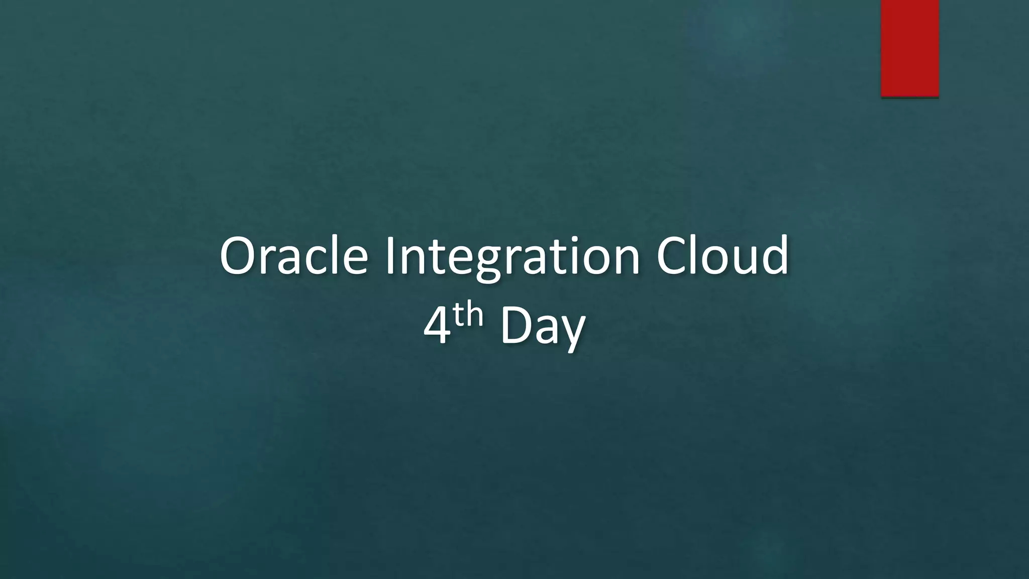 Oracle Integration Cloud_4th_11042021.pptx