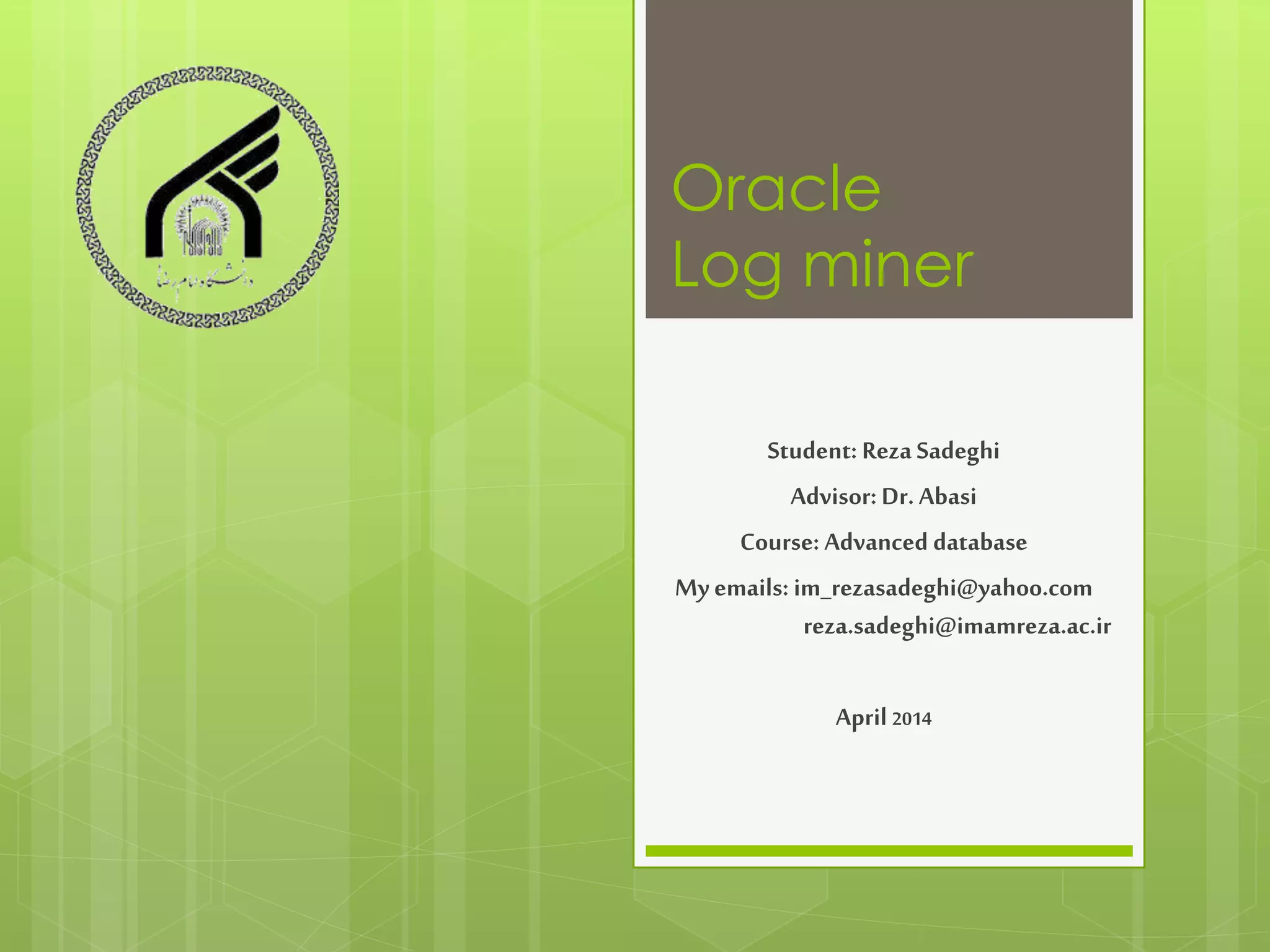 Oracle log miner | PPTX | Databases | Computer Software and Applications
