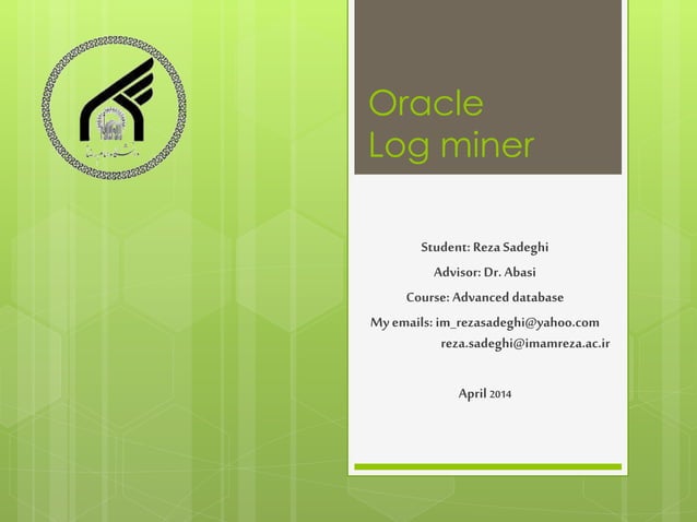 Oracle log miner | PPTX | Databases | Computer Software and Applications
