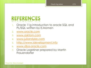 Oracle log miner | PPTX | Databases | Computer Software and Applications