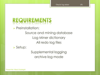 Oracle log miner | PPTX | Databases | Computer Software and Applications