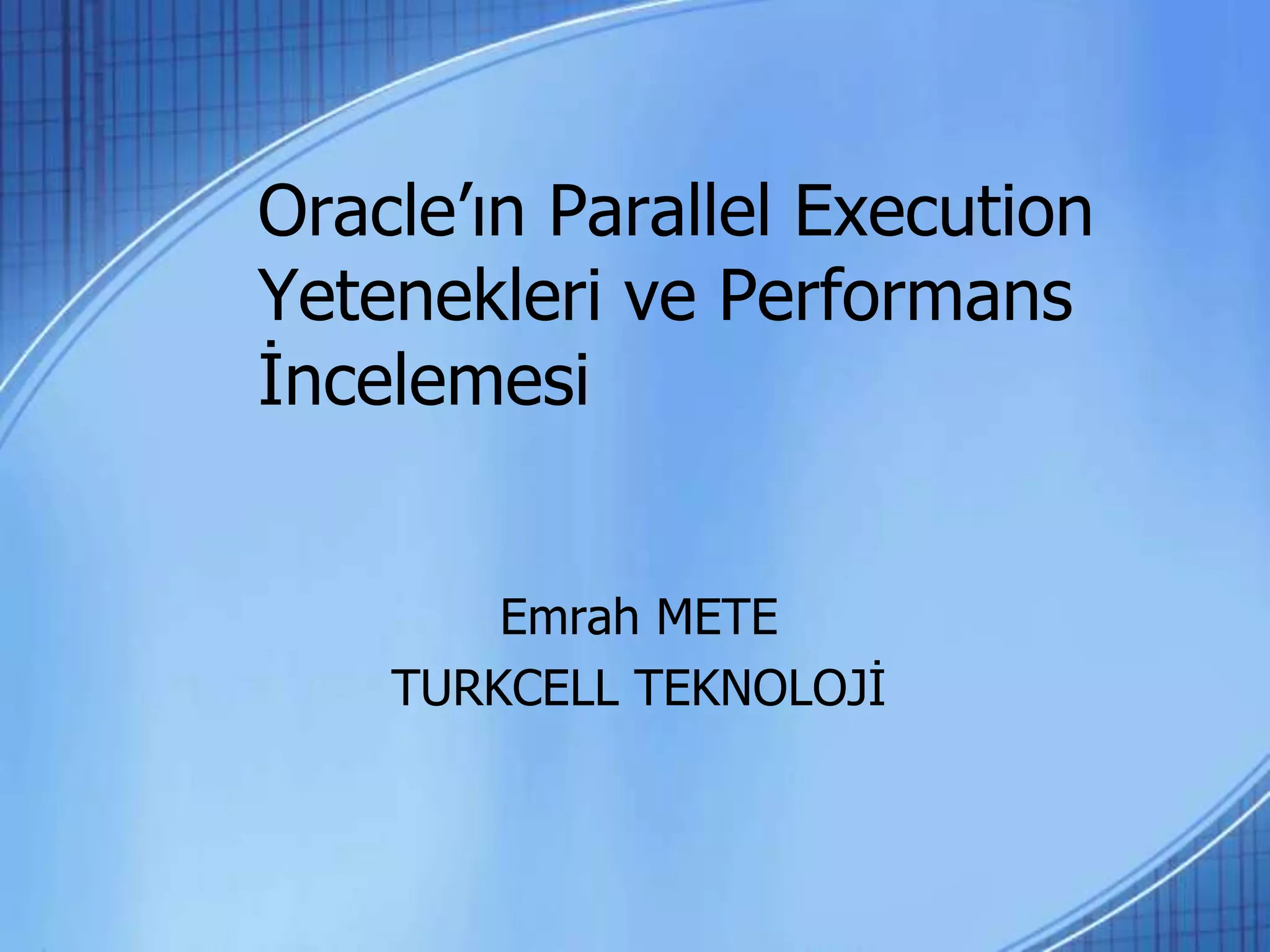 Oracleın Parallel Execution Yetenekleri Ve Performans Ppt 0989