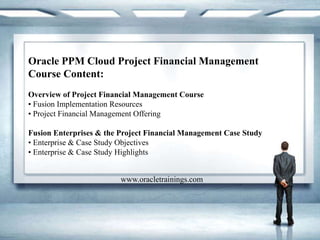 Oracle PPM Cloud Project Financial Management - Oracle Training | PPTX
