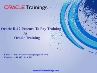 Oracle R-12 Procure To Pay | Oracle R-12 Procure To Pay Training | PPTX