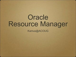 Oracle Resource Manager | PPT