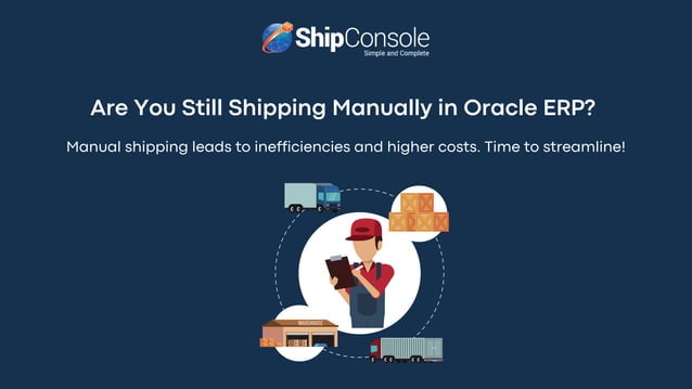 Oracle Shipping Made Easy With Shipconsoles Multi Carrier Multi Modal Solution Ppt