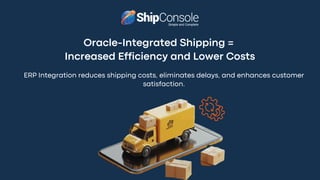 Oracle Shipping Made Easy with ShipConsole’s Multi-Carrier, Multi-Modal Solution. | PPT