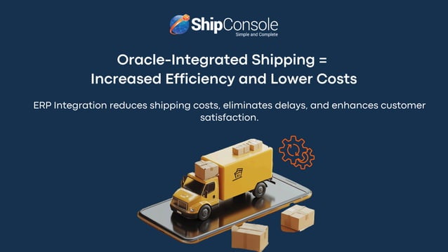Oracle Shipping Made Easy With Shipconsoles Multi Carrier Multi Modal Solution Ppt