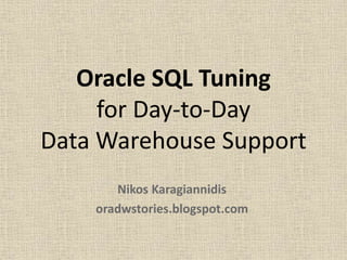 Oracle SQL Tuning for Day-to-Day Data Warehouse Support | PPT
