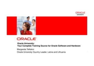 Oracle University - Your Complete Training Source for Oracle Software and Hardware - Margareta ...