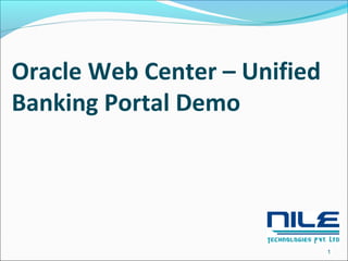 Oracle Web Center - Unified Banking Portal Demo | PPT