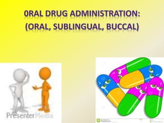 Oral drug administration | PPTX