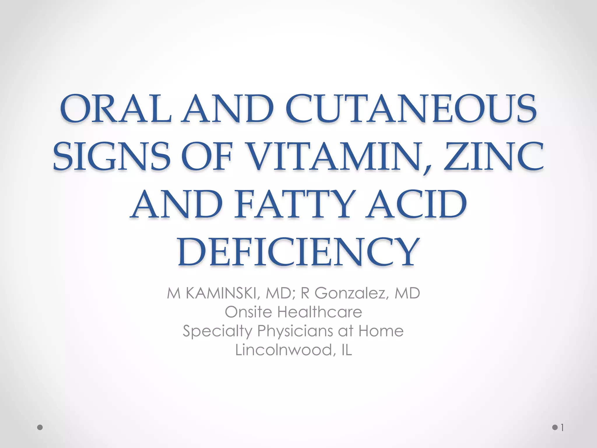 Oral and Cutaneous Signs of Vitamin, Zinc and Fatty Acid Deficiency | PPT