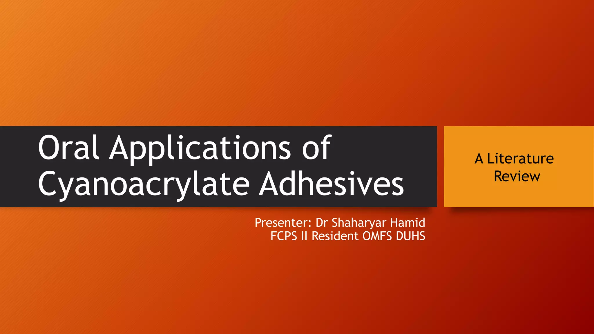 Oral applications of cyanoacrylate adhesives - DIKIOHS DUHS | PPTX