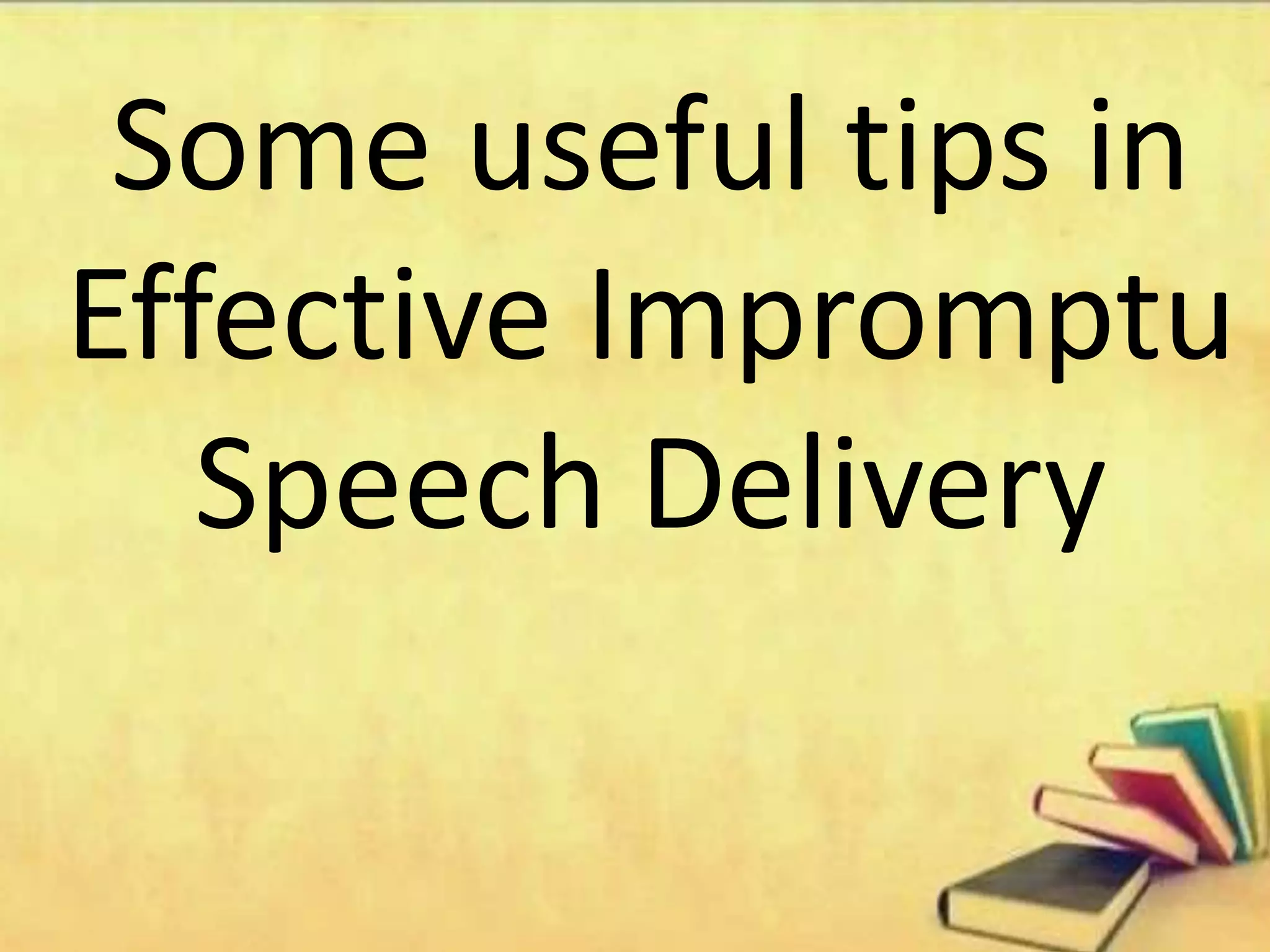 Organizing and Delivering Impromptu Speech | PPTX