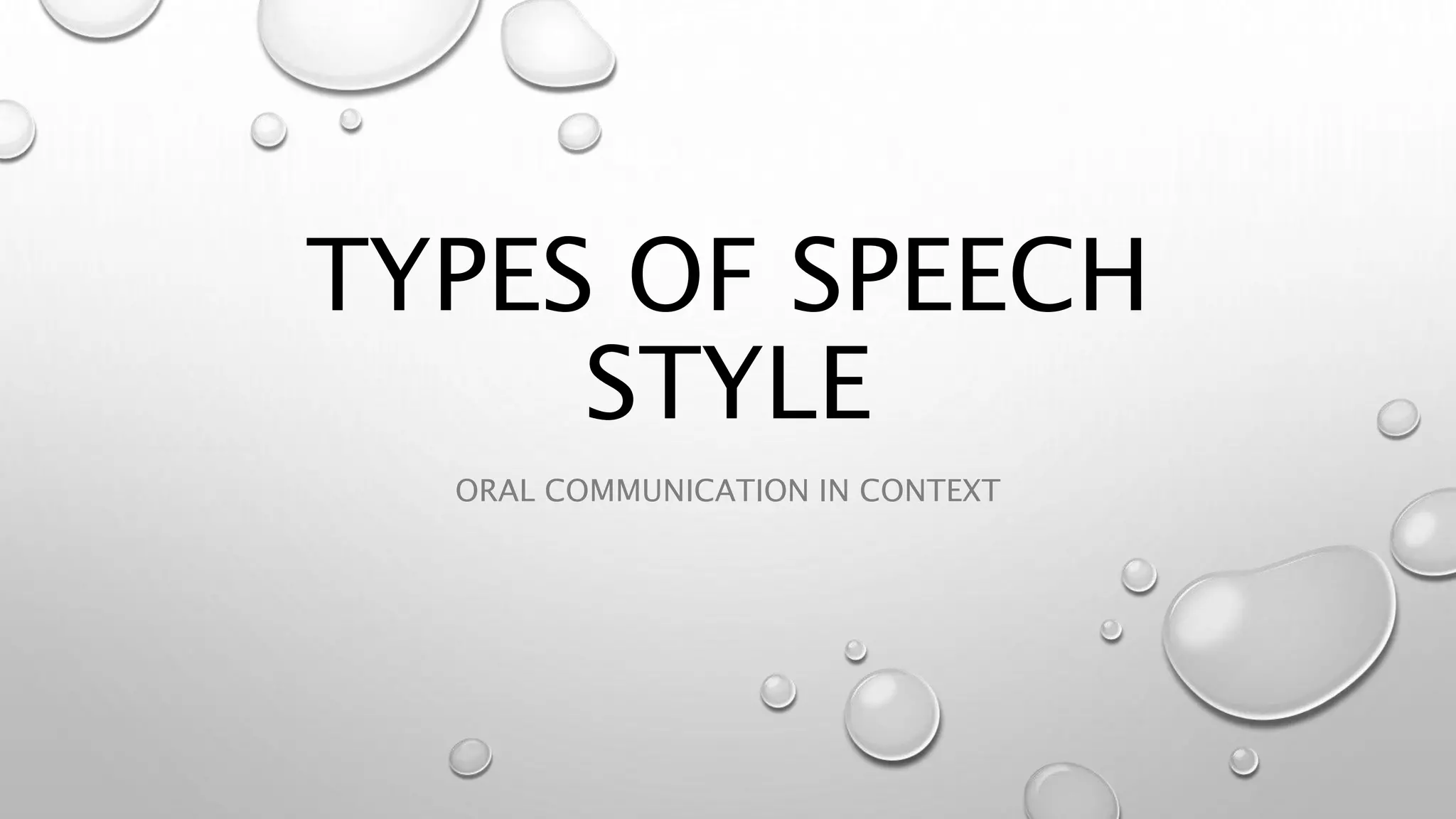 ORAL COMMUNICATION - TYPES OF SPEECH STYLE | PPTX