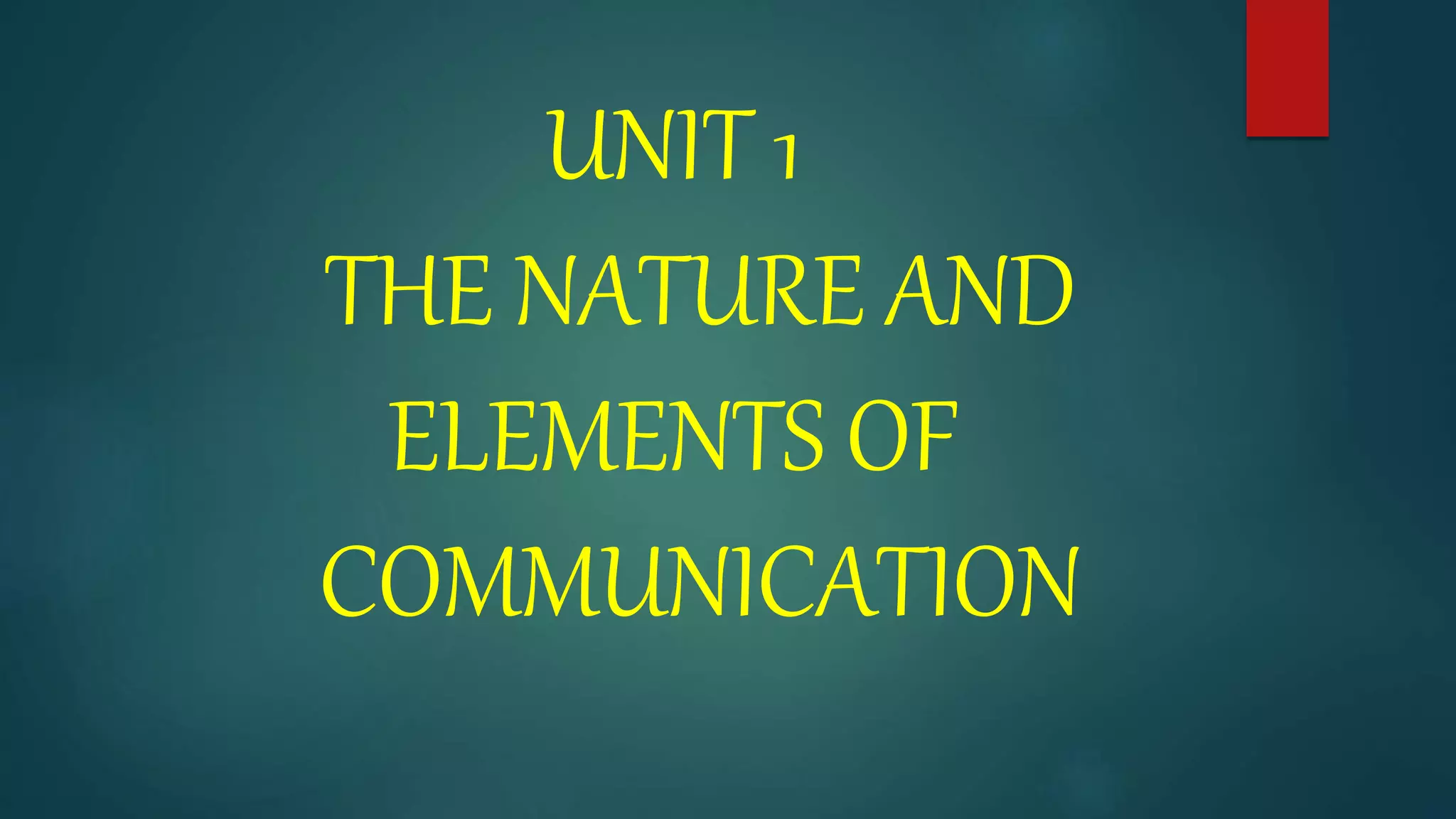 Nature and Elements of Communication | PPTX