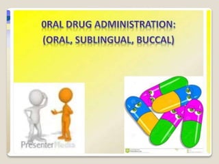 Oral drug administration procedure | PPTX