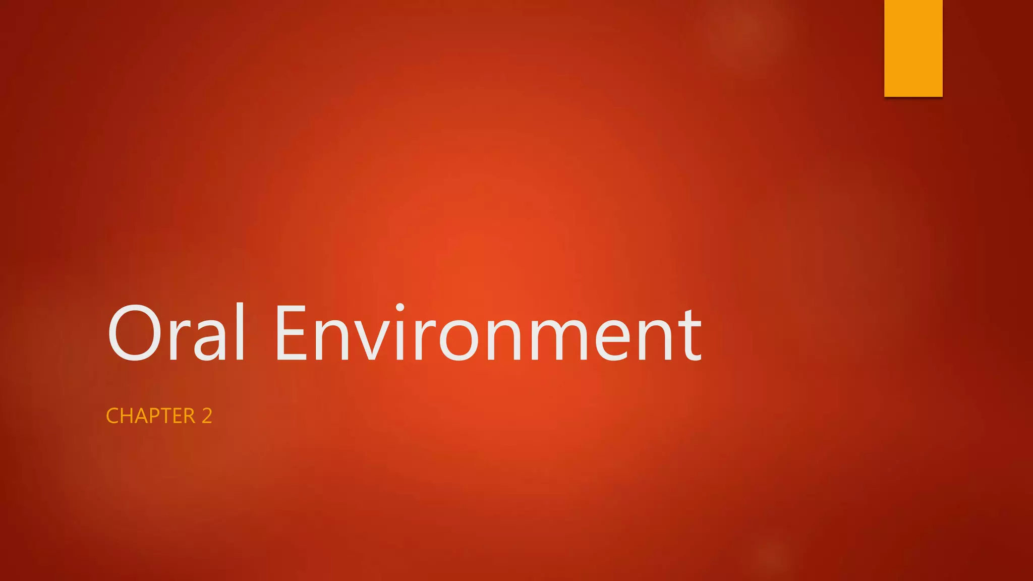 Chapter 2: Oral Environment | PPTX
