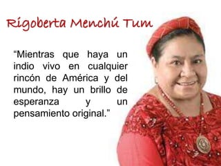 Rigoberta Menchu Frases