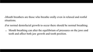 Oral habits part 3 mouth breathing | PPTX