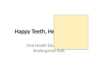 Oral_Health_Education_Kindergarten_Updated.pptx