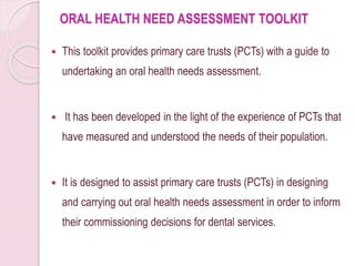 Oral health need assessment | PPTX