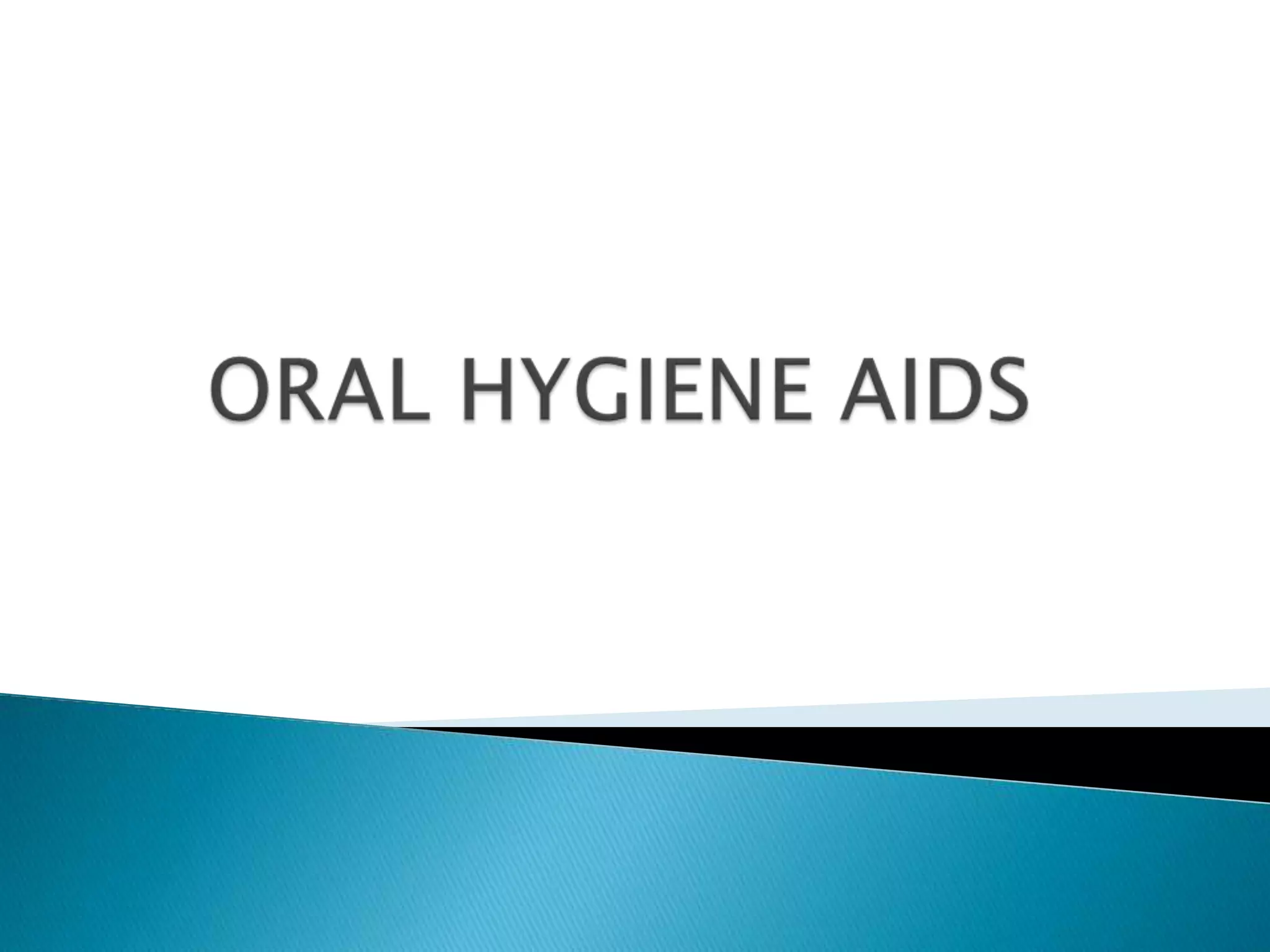 Oral hygiene aids | PPTX