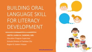 ORAL LANGUAGE DEVELOPMENT.literacy education | PPTX