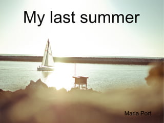 Oral presentation my last summer | ODP