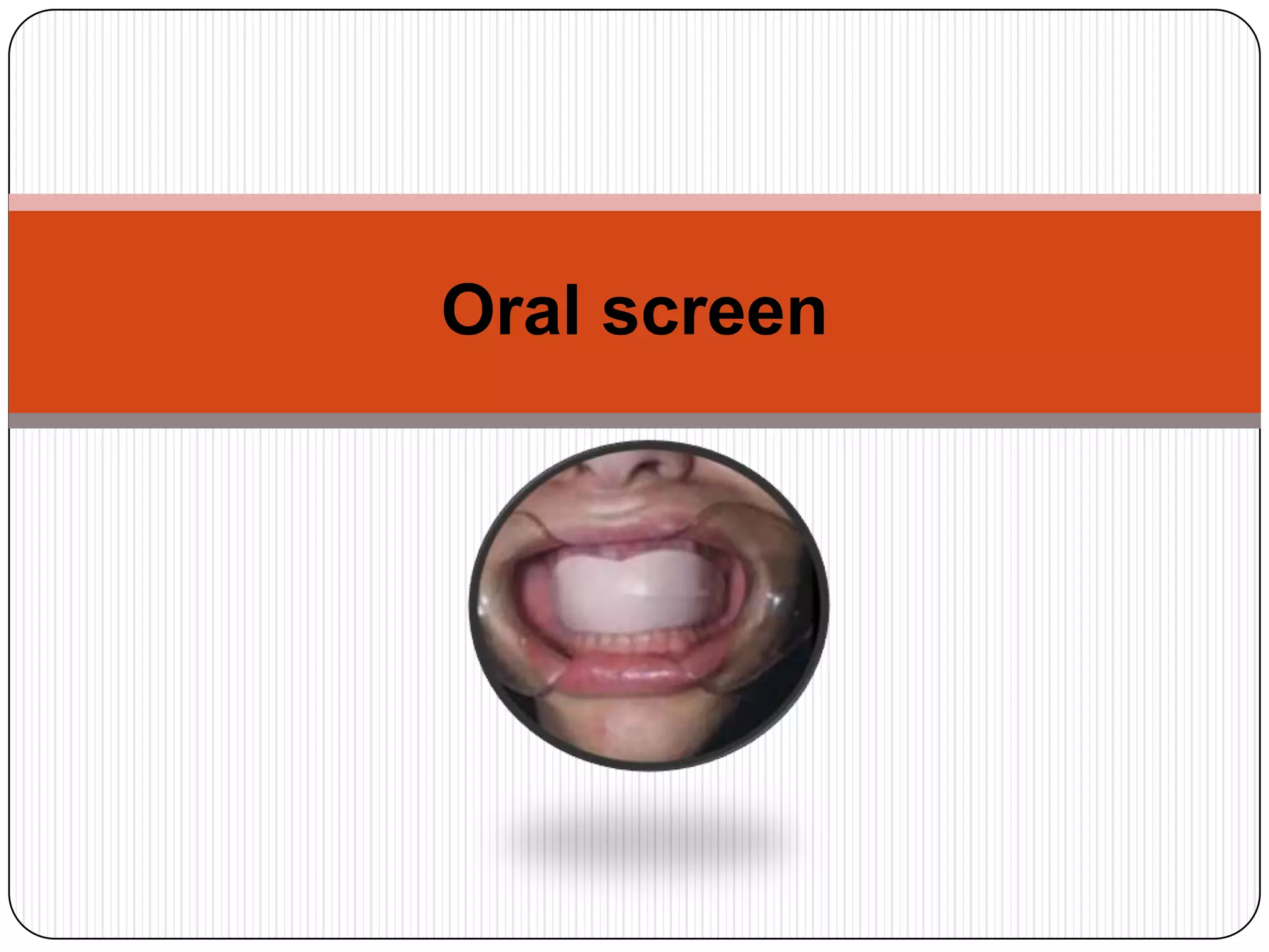 Oral screen | PPTX