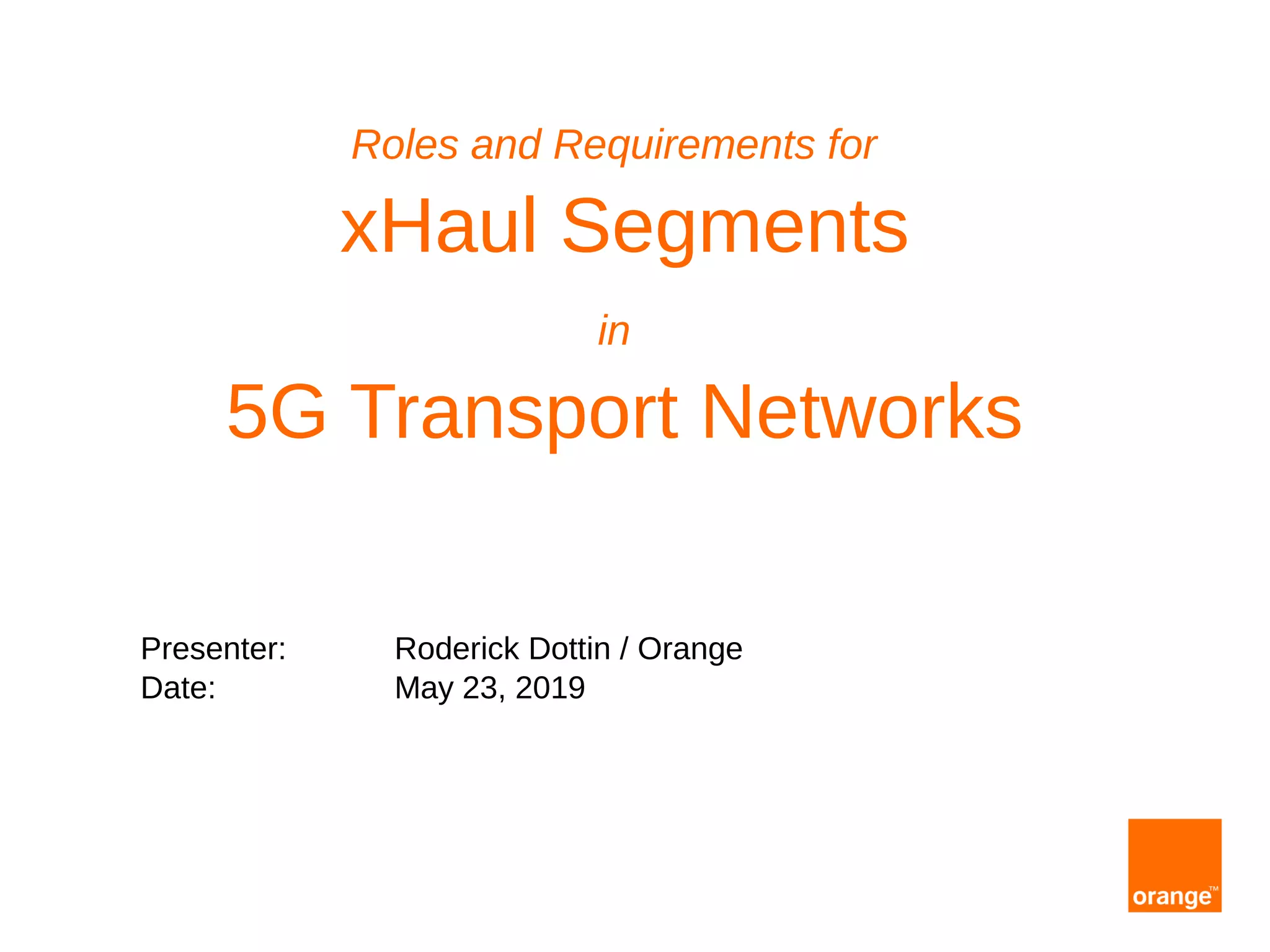 Roles and Requirements for xHaul Segments in 5G Transport Networks | PPT | Free Download