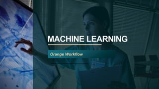 Orange Lecture01 - Machine learning.ppsx