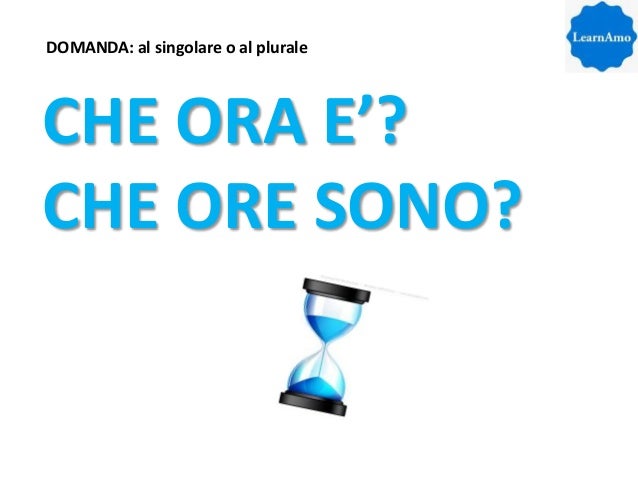 Lezione #8 orario italiano “Che ora è? Che ore sono?” - how to say “w…