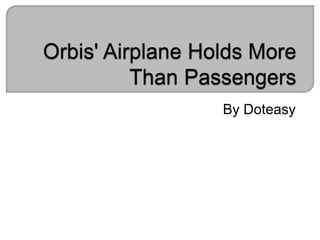 Orbis' Airplane Holds More Than Passengers | PPT