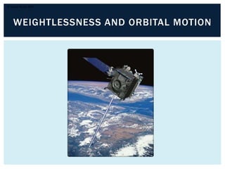Weightlessness and Orbital.motion | PPTX | Physics | Science
