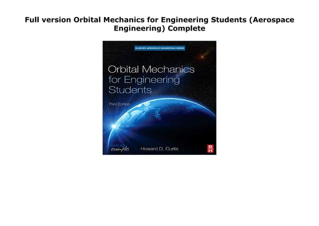 Full version Orbital Mechanics for Engineering Students (Aerospace Engineering) Complete | PDF