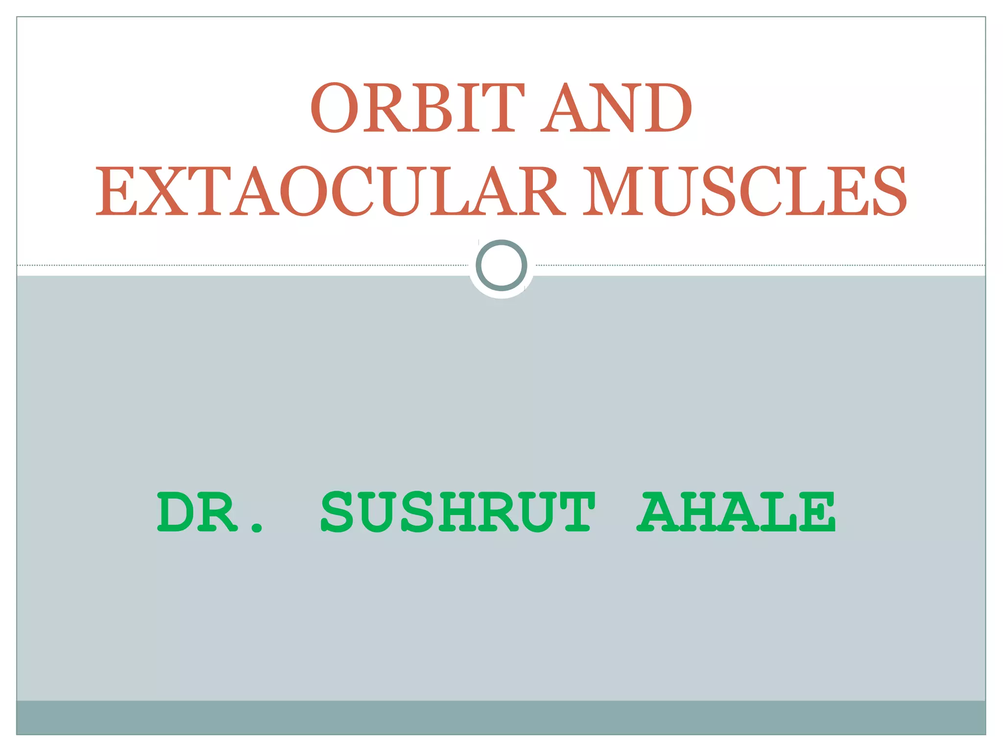Orbit and Extra-Ocular Muscles | PPT