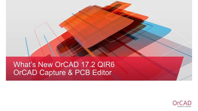 What's New - OrCAD 17.2 QIR 6 | PPT
