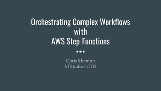 Orchestrating complex workflows with aws step functions | PPT