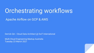 Orchestrating workflows Apache Airflow on GCP & AWS | PDF