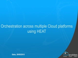 Orchestration across multiple cloud platforms using Heat | PPSX