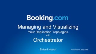 Managing and Visualizing your Replication Topologies with Orchestrator ...