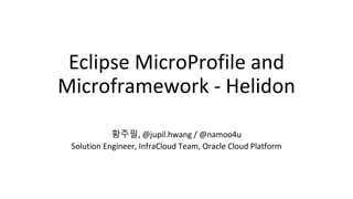 Eclipse MicroProfile 과 Microservice Java framework – Helidon | PPT