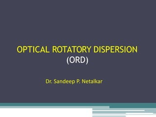 Optical rotatory dispersion technique in spectroscopy | PPT