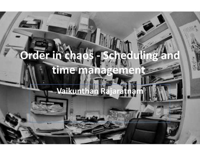 Order in chaos scheduling and time management | PPT
